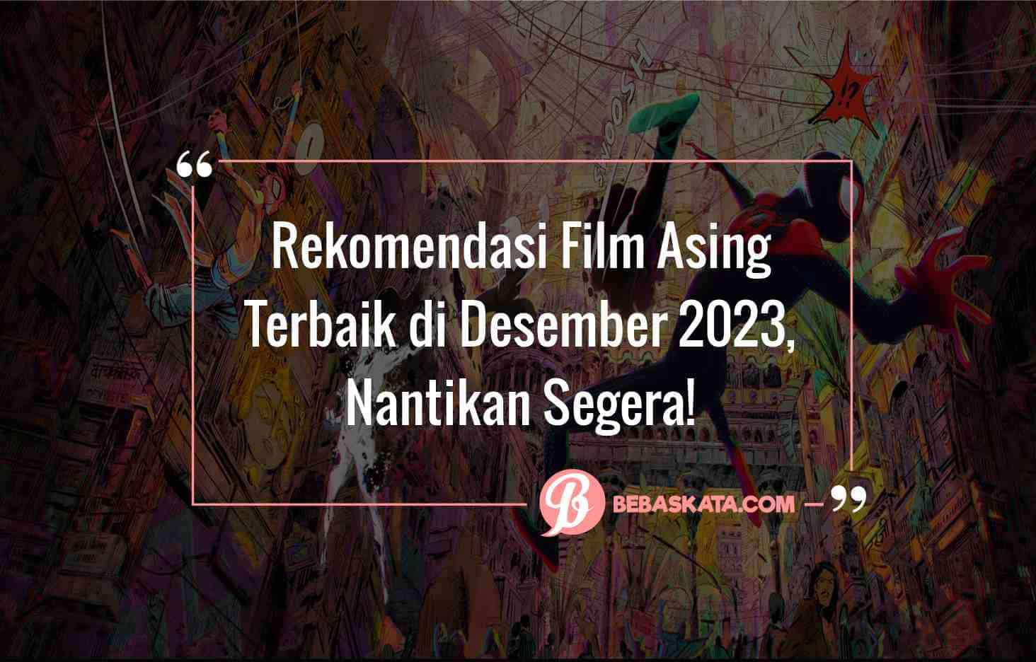 7 Rekomendasi Film Asing Di Desember 2023, Nantikan Segera! » BebasKata.com
